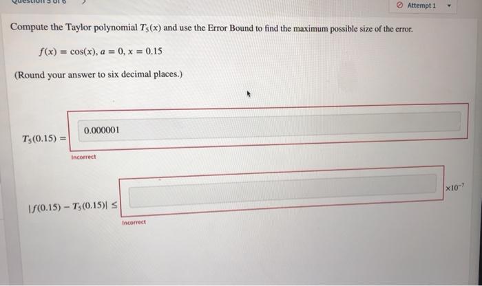 Solved Attempt 1 Compute the Taylor polynomial Ts(x) and use | Chegg.com