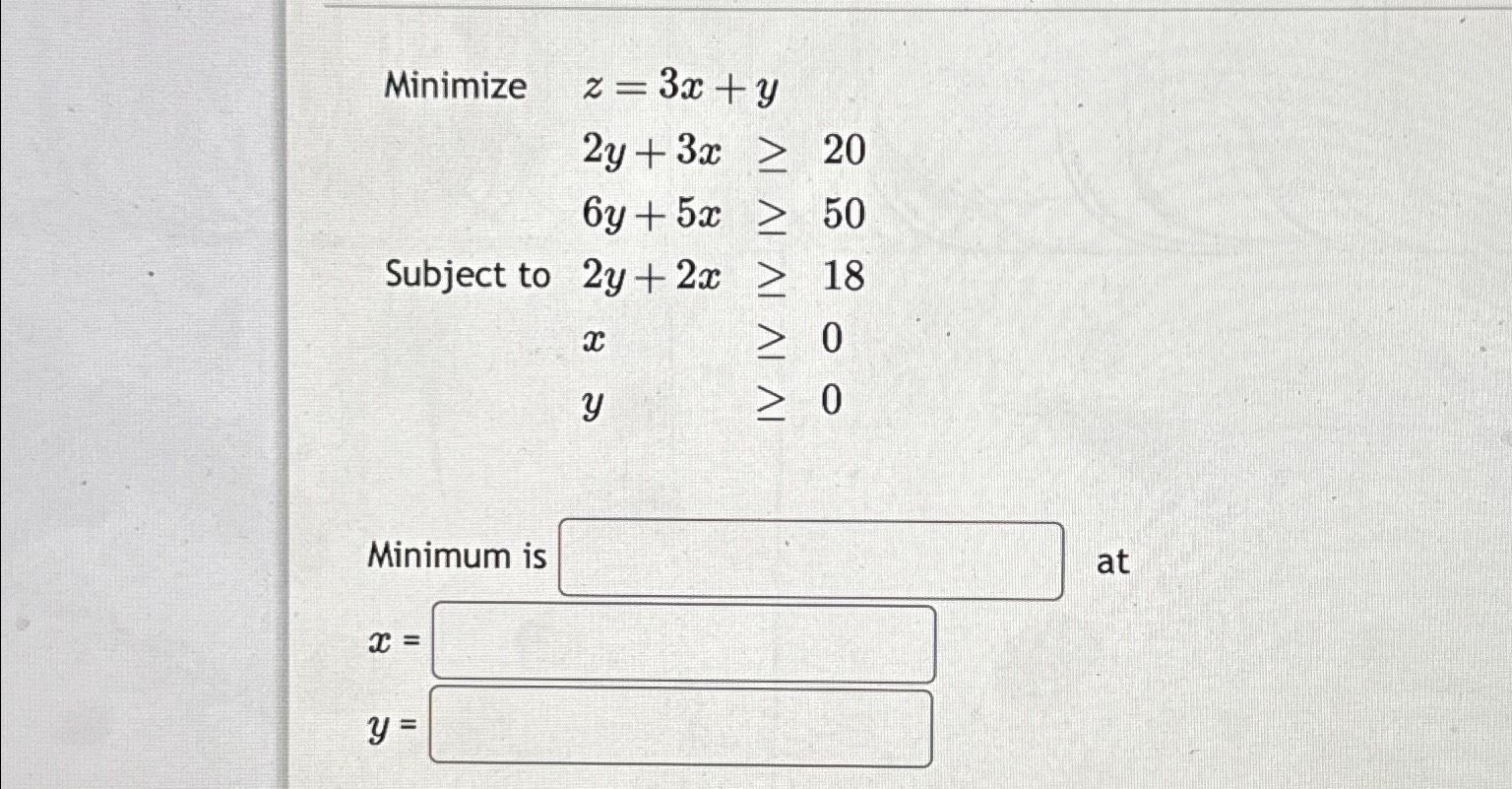 Solved Minimizez=3x+y2y+3x≥206y+5x≥50Subject | Chegg.com