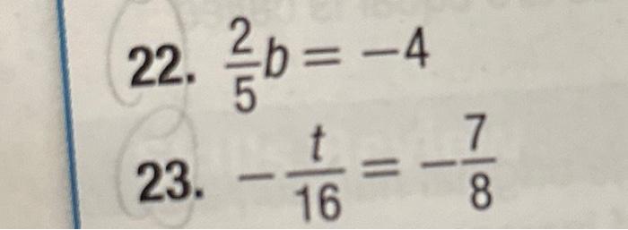 Solved 22. 52b=−4 23. −16t=−87 | Chegg.com