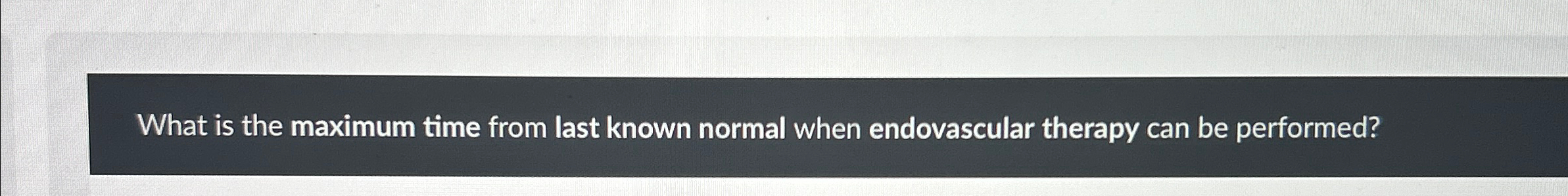 Solved What is the maximum time from last known normal when | Chegg.com