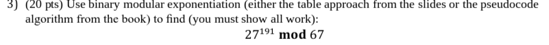 Solved (20 pts) Use binary modular exponentiation (either | Chegg.com Solved (20 pts) Use binary modular exponentiation (either | Chegg.com