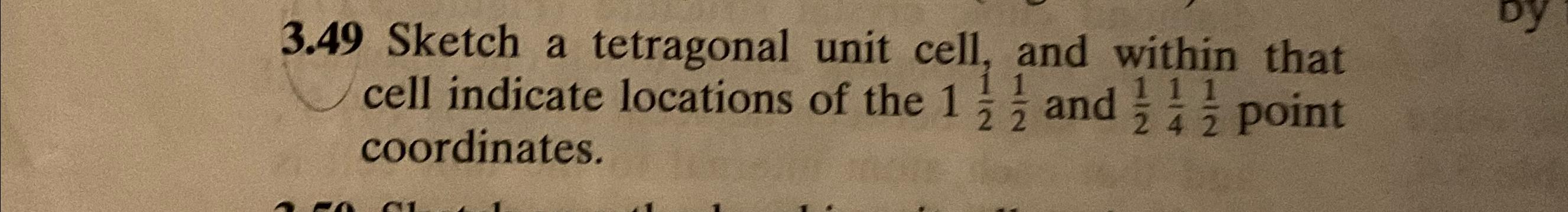 Solved 3.49 ﻿Sketch a tetragonal unit cell, and within that | Chegg.com