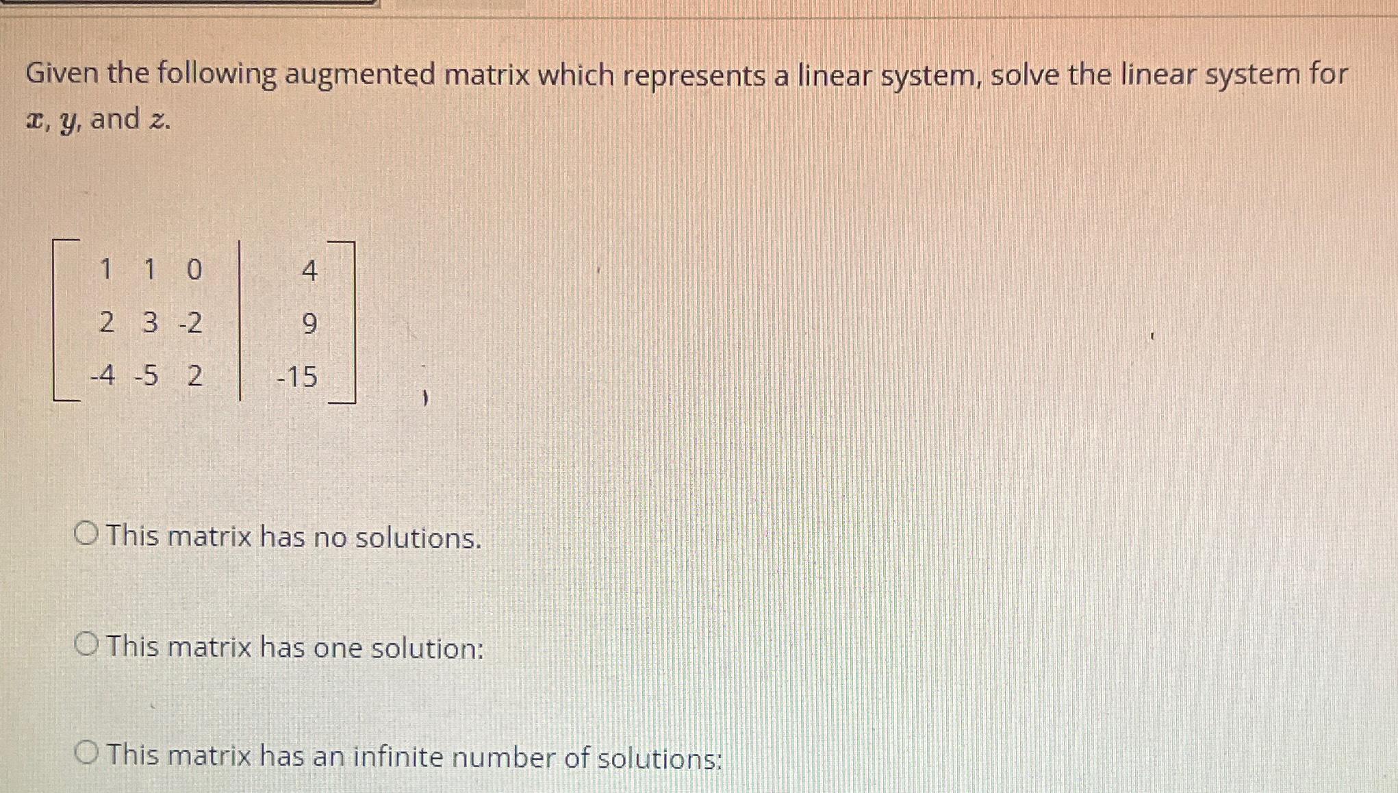 Solved Given the following augmented matrix which represents | Chegg.com