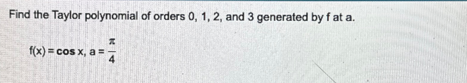 Solved Find the Taylor polynomial of orders 0,1,2, ﻿and 3 | Chegg.com