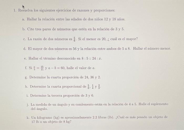Solved 1. Resuelva los siguientes ejercicios de razones y | Chegg.com Solved 1. Resuelva los siguientes ejercicios de razones y | Chegg.com