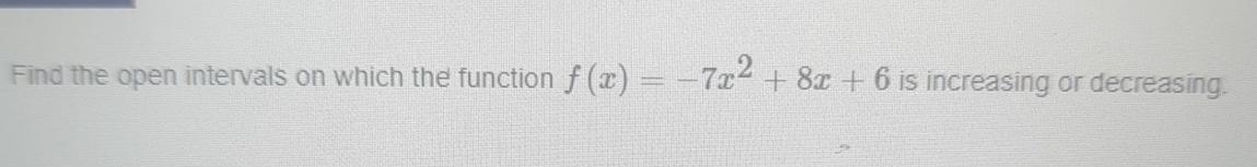 Solved Find the open intervals on which the function | Chegg.com