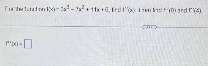 Solved For the function f(x)=3x3−7x2+11x+6, find f′′(x). | Chegg.com