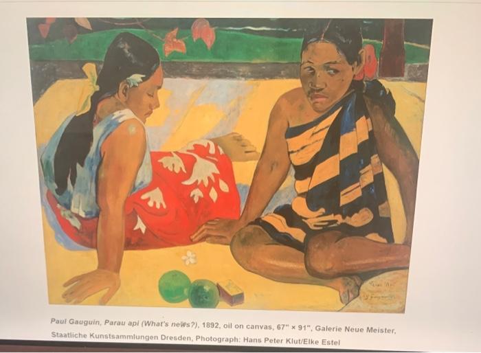 Solved Paul Gauguin, Parau api (What's news?). 1892, oil on | Chegg.com