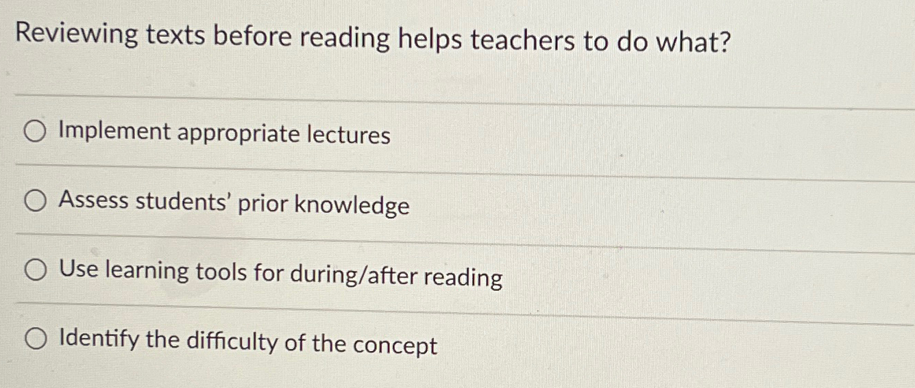 Solved Reviewing texts before reading helps teachers to do | Chegg.com
