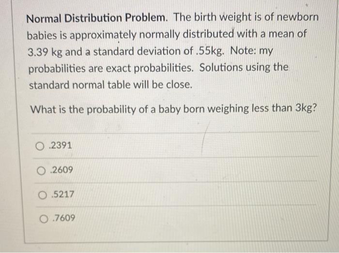 Solved Normal Distribution Problem. The birth weight is of | Chegg.com