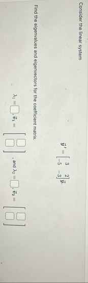 Solved Consider the linear systemvec(y)'=[32-5-3]vec(y)Find | Chegg.com