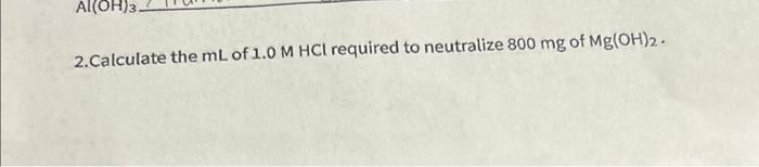 Solved 2. Calculate the mL of 1.0MHCl required to neutralize | Chegg.com