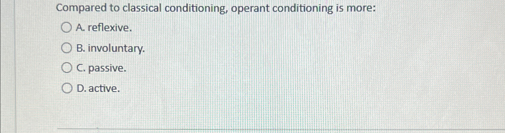 Solved Compared to classical conditioning, operant | Chegg.com
