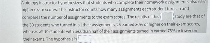 Solved A biology instructor hypothesizes that students who | Chegg.com