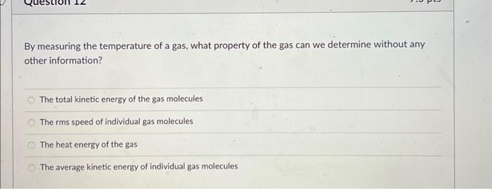 Solved By measuring the temperature of a gas, what property | Chegg.com