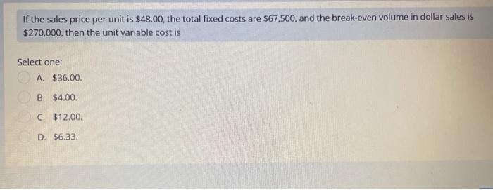 Solved If the sales price per unit is $48.00, the total | Chegg.com