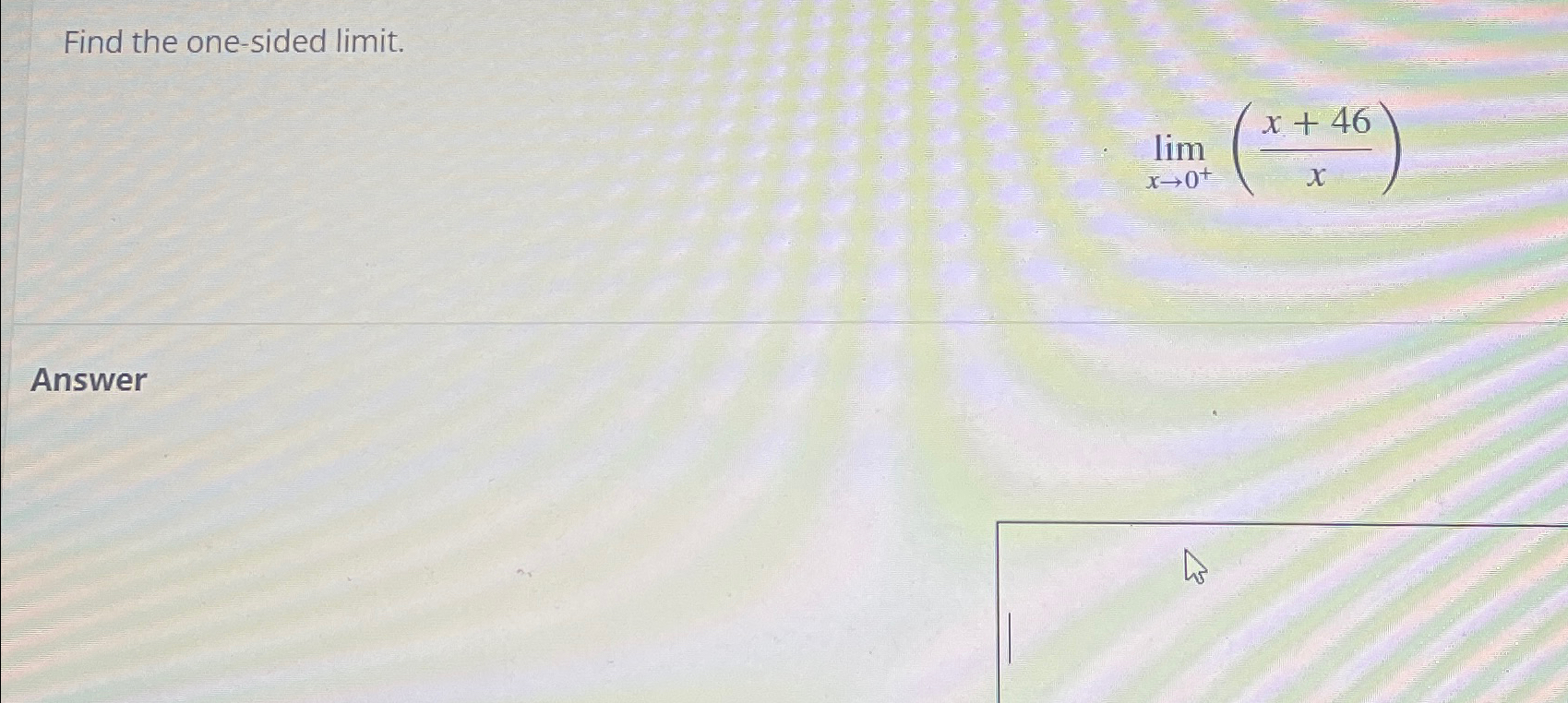 Solved Find the one-sided limit.limx→0+(x+46x)Answer | Chegg.com