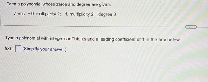 Solved Form a polynomial whose zeros and degree are given. | Chegg.com
