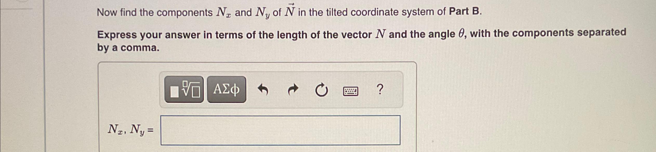 Now find the components Nx ﻿and Ny ﻿of vec(N) ﻿in the | Chegg.com