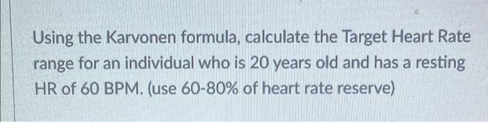 Solved Using the Karvonen formula, calculate the Target | Chegg.com