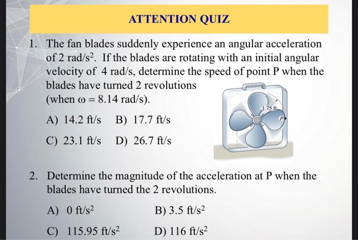 Solved 1. The fan blades suddenly experience an angular | Chegg.com
