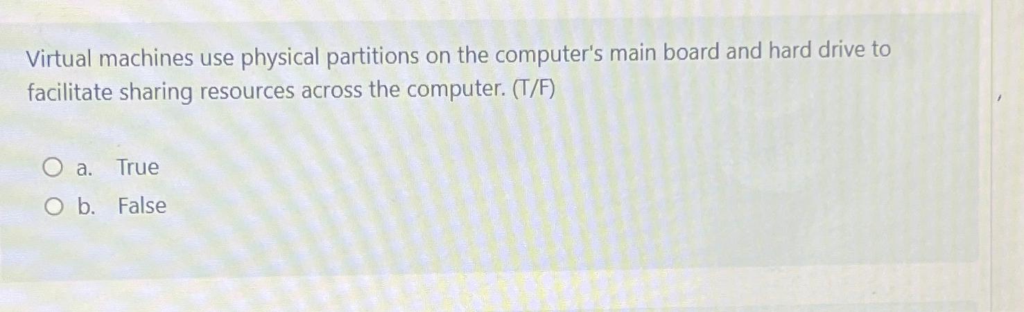 Solved Virtual machines use physical partitions on the | Chegg.com