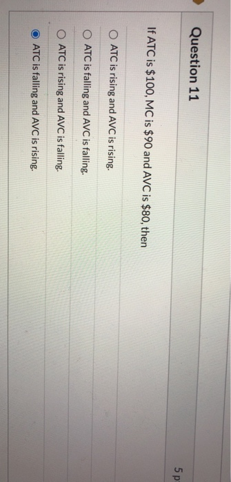 Solved Question 12 5 pts If ATC is $100, MC is $80, and AVC | Chegg.com
