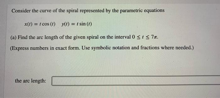 Solved Consider the curve of the spiral represented by the | Chegg.com
