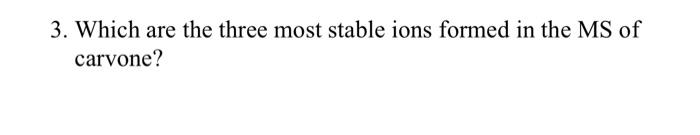 Solved 3. Which are the three most stable ions formed in the | Chegg.com