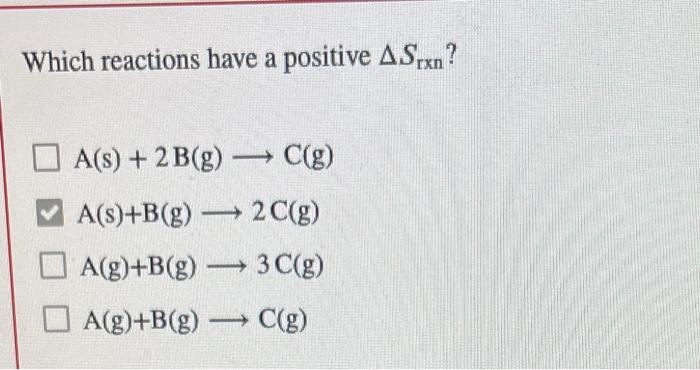 Solved Which Reactions Have A Positive Asrxn A S 2 B G