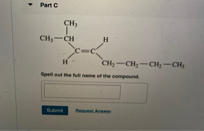 Solved Part A CH3 H CH2-CH-CH3 no C=C CH3 – CH2 H Spell out | Chegg.com