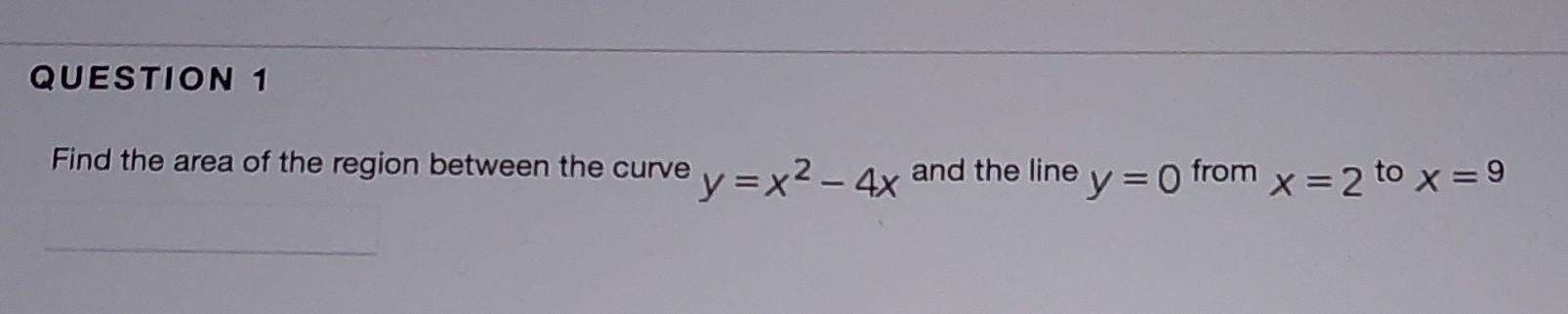 Solved Find the area of the region between the curve y=x2−4x | Chegg.com