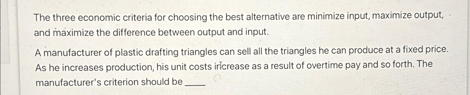 Solved The three economic criteria for choosing the best | Chegg.com