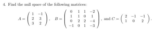 Solved 4. Find the null space of the following matrices: | Chegg.com
