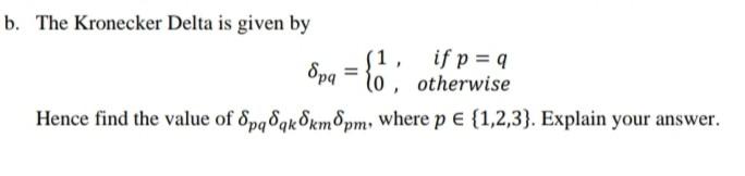 Solved b. The Kronecker Delta is given by δpq={1,0, if p=q | Chegg.com