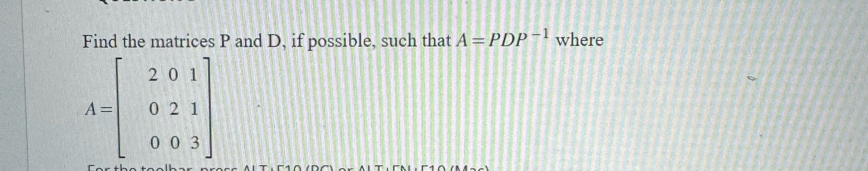 Solved Find the matrices P ﻿and D, ﻿if possible, such that | Chegg.com