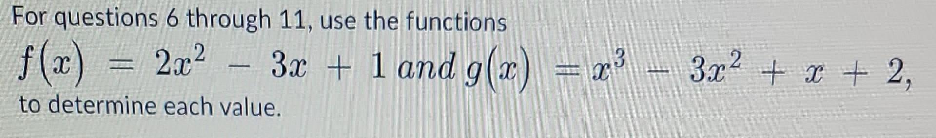 Solved For questions 6 through 11 , use the functions | Chegg.com