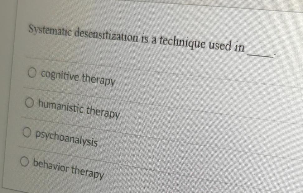 Solved Systematic desensitization is a technique used | Chegg.com