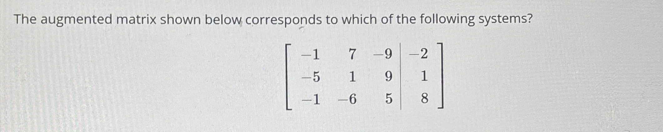 Solved The augmented matrix shown below corresponds to which | Chegg.com
