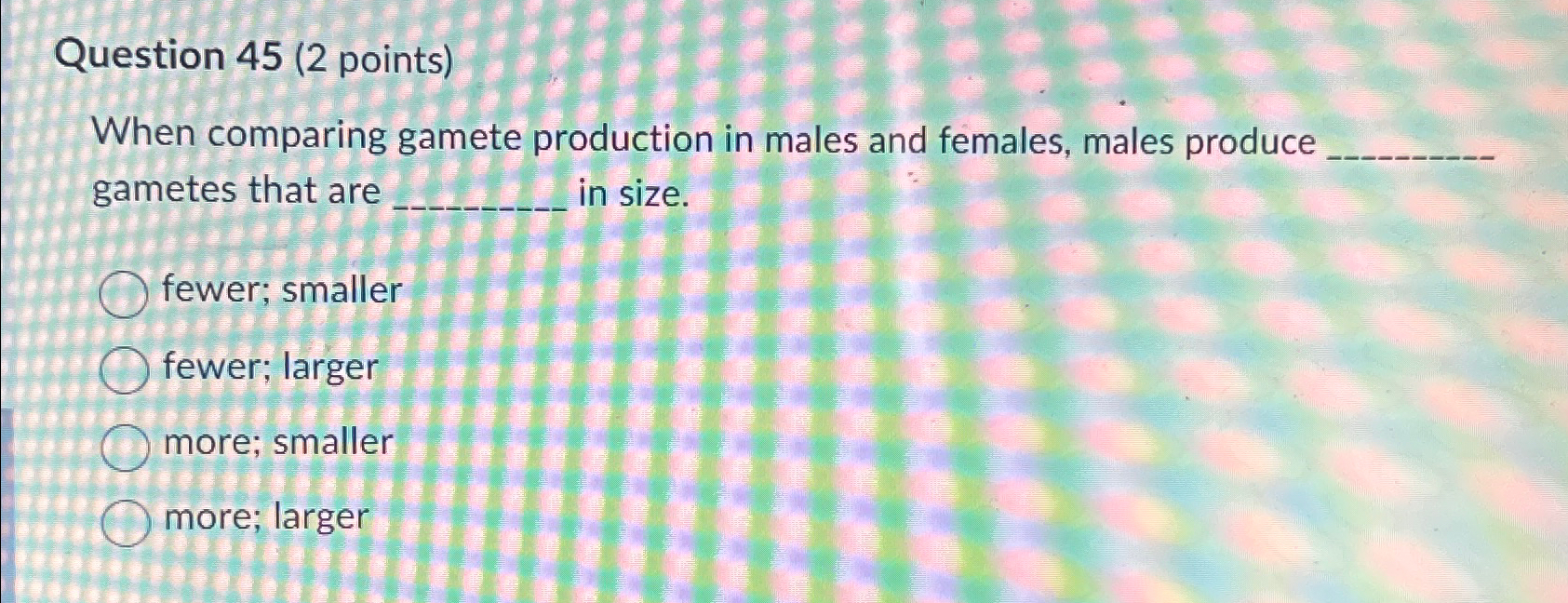 Solved Question 45 (2 ﻿points)When comparing gamete | Chegg.com