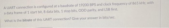 Solved A UART connection is configured at a baudrate of | Chegg.com