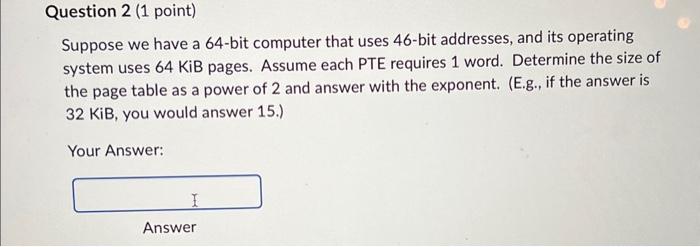 Solved Suppose we have a 64-bit computer that uses 46-bit | Chegg.com