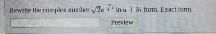 Solved Rewrite the complex number 2e in a + bi form. Exact | Chegg.com