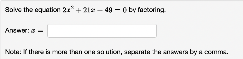 Solved Solve the equation 2x2+21x+49=0 ﻿by factoring.Answer: | Chegg.com