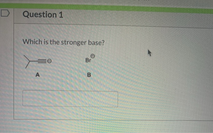 Solved Question 1 Which is the stronger base? Br A B | Chegg.com
