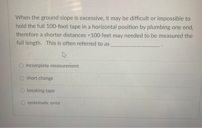 Solved When the ground slope is excessive, it may be | Chegg.com