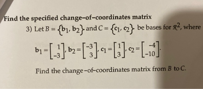 Solved Find the specified change-of-coordinates matrix 3) | Chegg.com