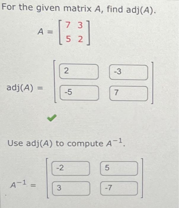 Solved For the given matrix A, find adj(A). Aadj(A)=[7532]=[ | Chegg.com