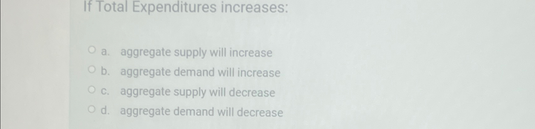 Solved If Total Expenditures increases:a. ﻿aggregate supply | Chegg.com