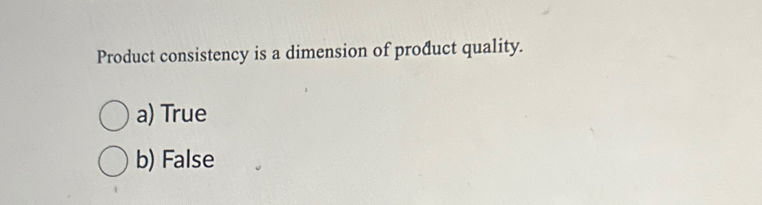 Solved Product consistency is a dimension of product | Chegg.com